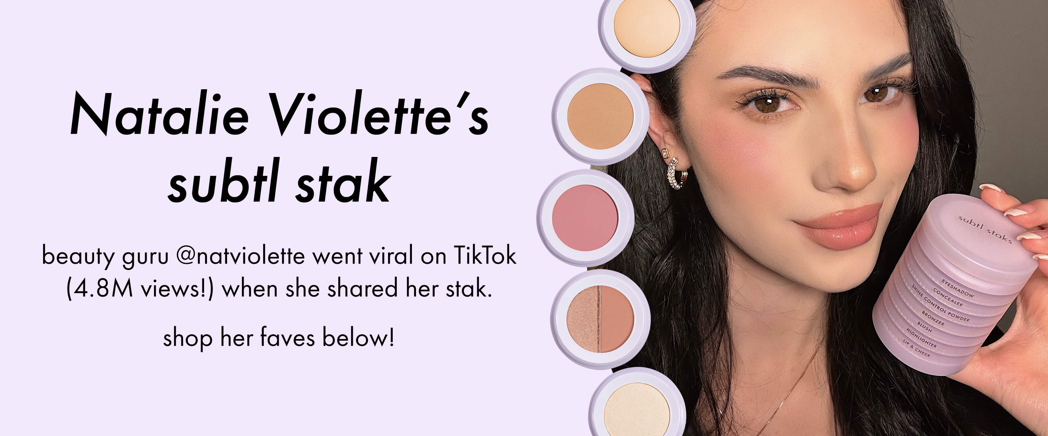 Natalie Violette's Subtl Stak! – Subtl Beauty