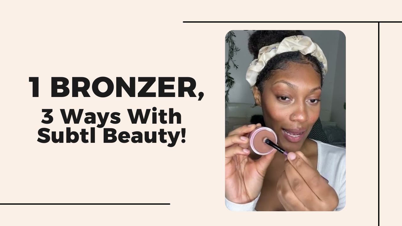 1 Bronzer, 3 Ways With Subtl Beauty!