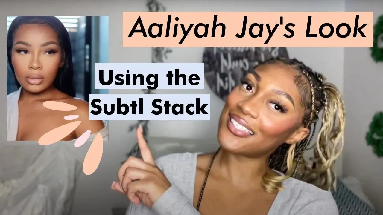 Getting Aaliyah Jay's Look With a Subtl Stack – Subtl Beauty