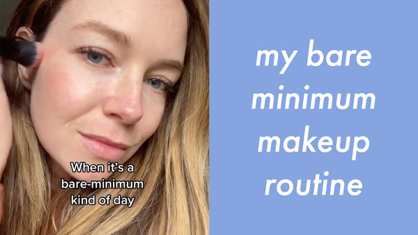 My Bare Minimum Makeup Routine Subtl Beauty