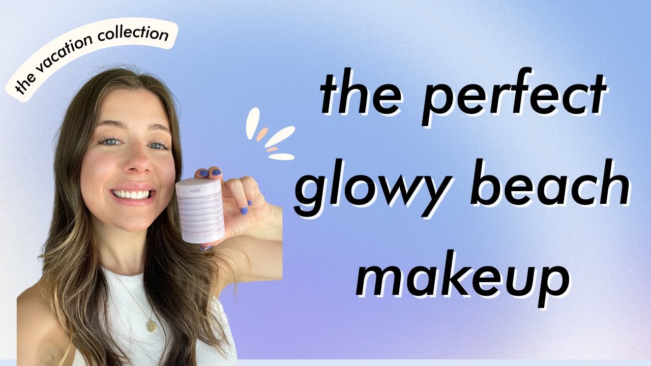glowy beach makeup using the NEW vacation collection – Subtl Beauty